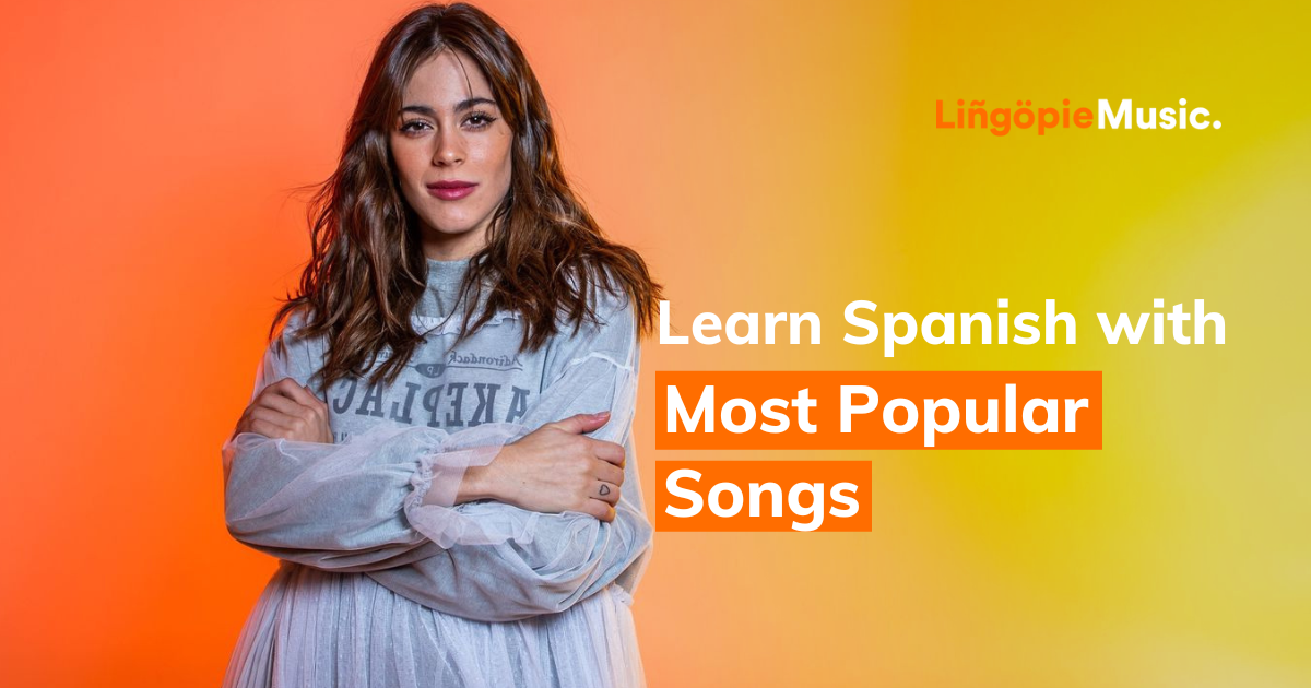21 Best Songs to Learn Spanish with Lingopie Music