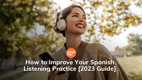 Improve Your Spanish Listening Practice [2025 Guide]