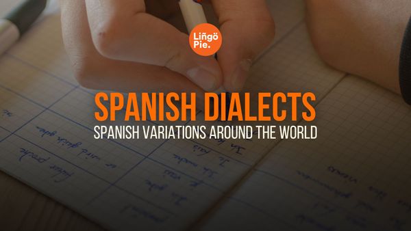 What Are the Different Spanish Dialects? | Lingopie Blog