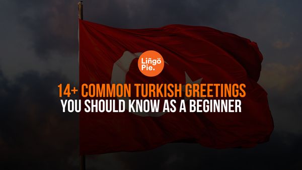 62 Easy Turkish Phrases You Must Learn Before Visiting Turkey