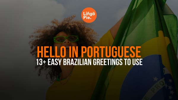 Hello In Brazilian Portuguese: 13+ Easy Greetings To Use