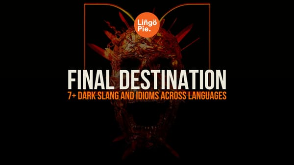 Final Destination: 7+ Dark Slang And Idioms Across Languages