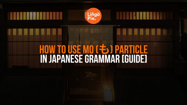 How To Use Mo (も) Particle In Japanese Grammar [Guide]