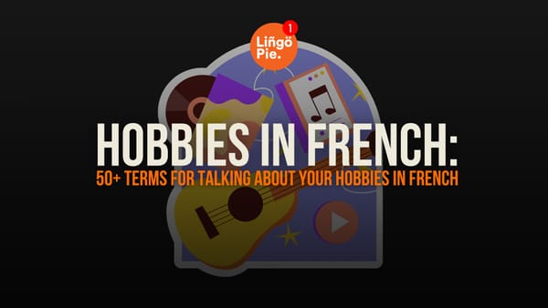 Hobbies In French: 50+ Terms For Talking About Your Hobbies In French